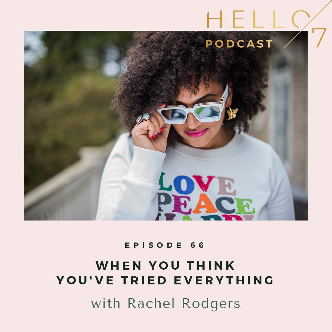 066 When You Think You've Tried Everything - HelloSeven